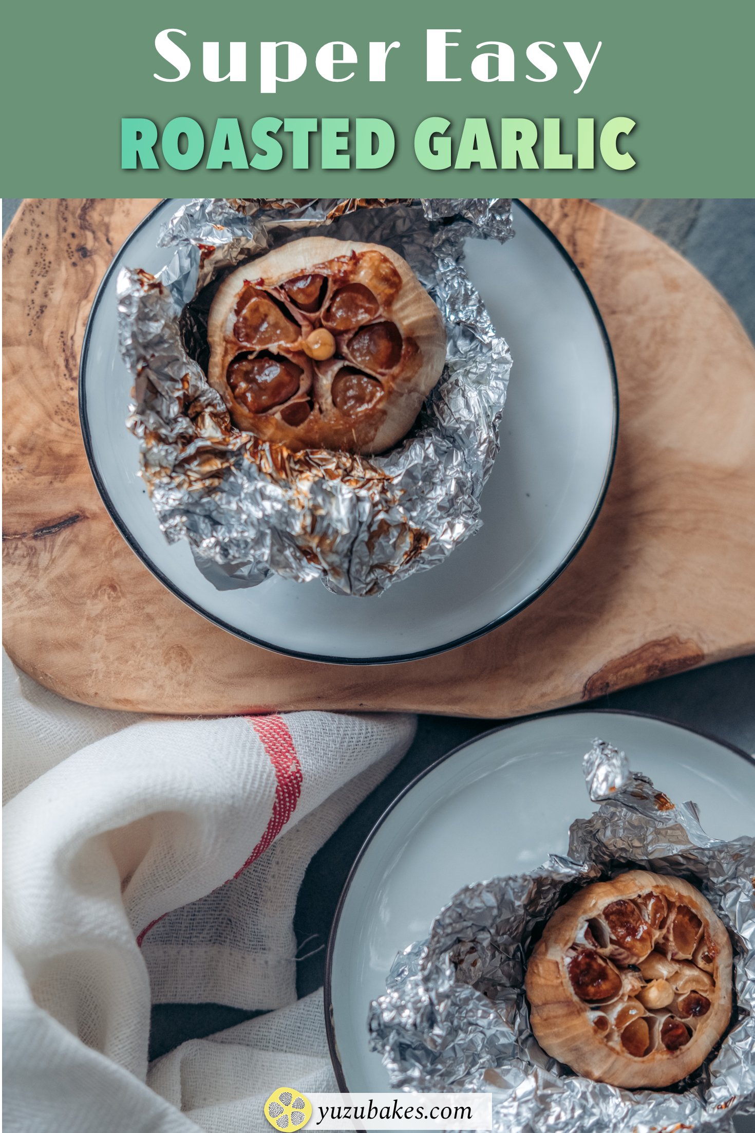 Easy Roasted Garlic: How to roast garlic | Yuzu Bakes